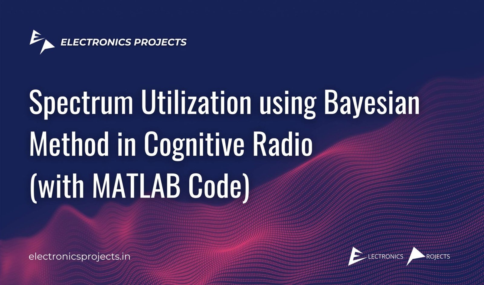 Spectrum Utilization Using Bayesian Method In Cognitive Radio With Matlab Code Electronics